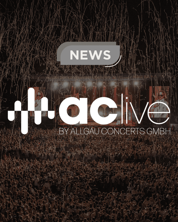 Von ALLGÄU CONCERTS zu AC LIVE - AC Live by Allgäu Concerts